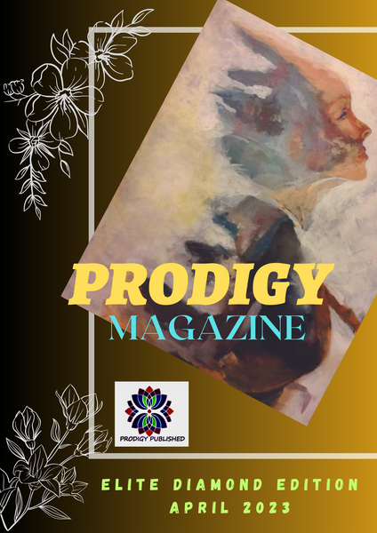 Prodigy Magazine April 2023 ELITE DIAMOND Edition – Prodigy Published